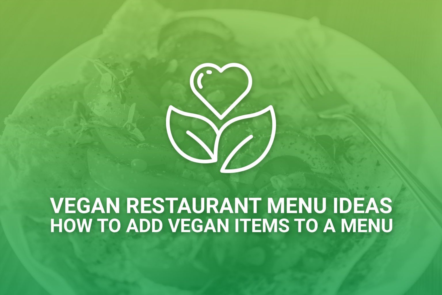 Vegan Restaurant Menu Ideas | How To Add Vegan Items