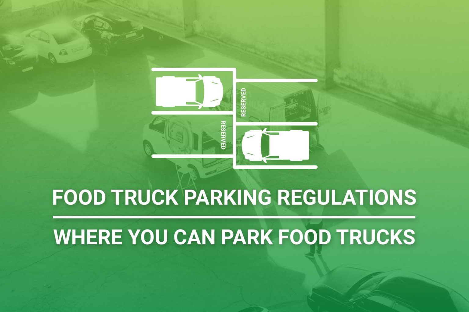 Food Truck Parking Regulations: Where To Park Food Trucks