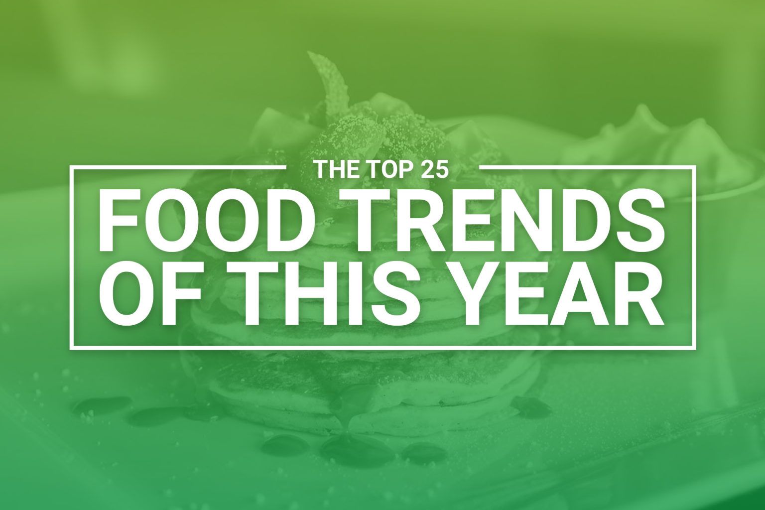 The Top 25 Food Trends Of 2024 | Grow Restaurant Sales